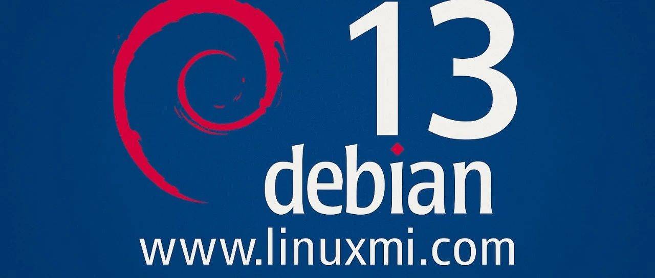 史上最全升级！Debian 13 是你未来五年的 Linux 稳定之选_支持_Trixie_arm